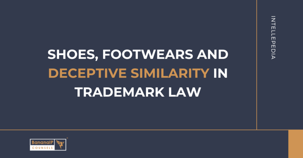 Shoes, footwears and deceptive similarity in Trademark law | Intellepedia